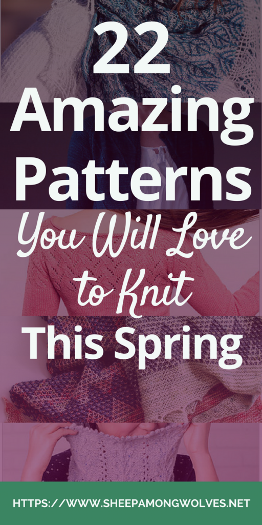 22 Amazing Patterns You Will Love to Knit This Spring - Sheep Among Wolves